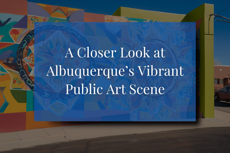 A Closer Look at Albuquerque’s Vibrant Public Art Scene
